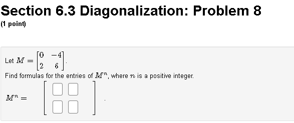 Solved Section 6.3 Diagonalization: Problem 8 1 point) Let | Chegg.com