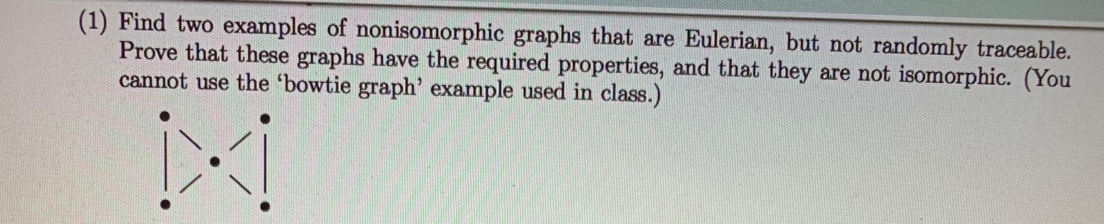 Solved (1) Find two examples of nonisomorphic graphs that | Chegg.com