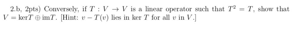 Solved Problem 2 (4pts). Let V be a vector space. 2.a. 2pts) | Chegg.com Solved Problem 2 (4pts). Let V be a vector space. 2.a. 2pts) | Chegg.com