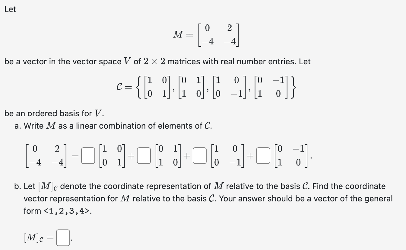 Solved Let M=[0−42−4] be a vector in the vector space V of | Chegg.com