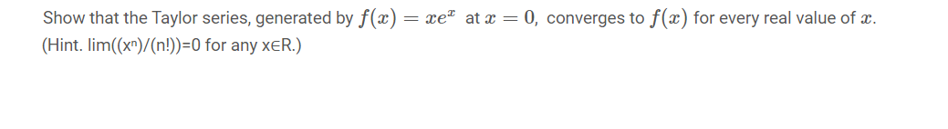 Solved Show that the Taylor series, generated by f(x)=xex at | Chegg.com