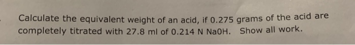 Solved Calculate the equivalent weight of an acid, if 0.275 | Chegg.com