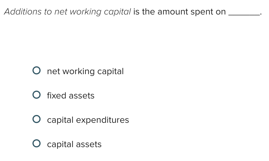 Solved Additions to net working capital is the amount spent | Chegg.com