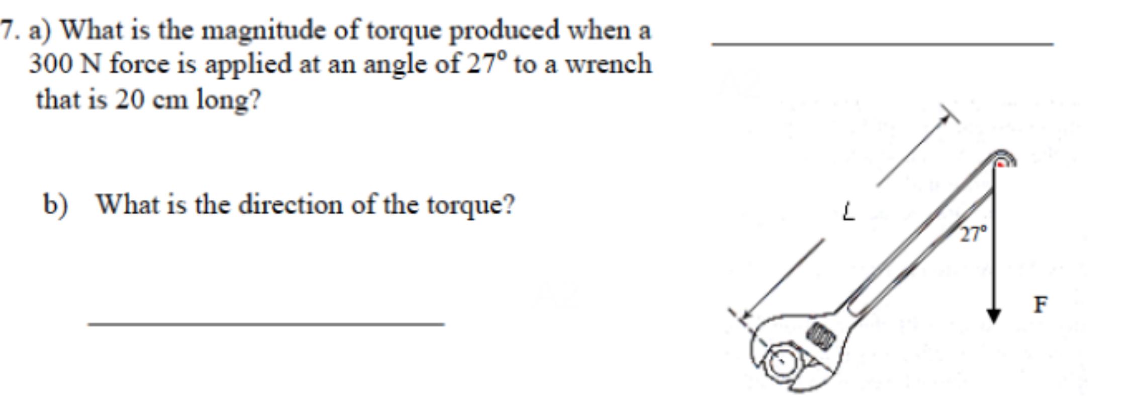 Solved 7. a) What is the magnitude of torque produced when a | Chegg.com