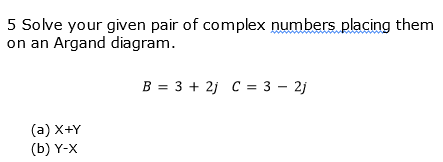 Solved 5 ﻿Solve your given pair of complex numbers placing | Chegg.com