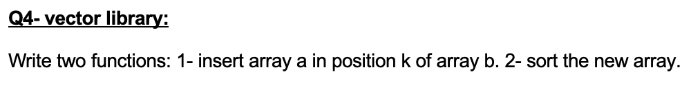 Solved Q4- vector library: Write two functions: 1- insert | Chegg.com