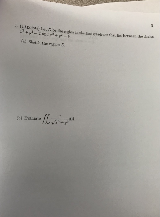 Solved 3. (10 points) Let D be the region in the frst e the | Chegg.com Solved 3. (10 points) Let D be the region in the frst e the | Chegg.com