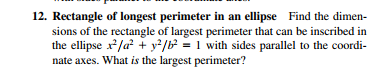 Solved 12. Rectangle of longest perimeter in an ellipse Find | Chegg.com