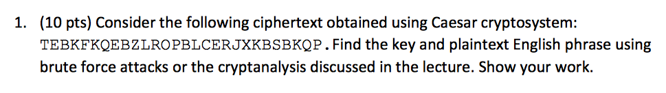 Solved (10 pts) Consider the following ciphertext obtained | Chegg.com