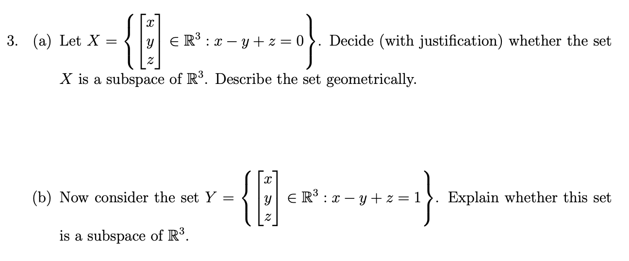 Solved х 3. (a) Let X = { ER3 : x – y +z=0 -o} Decide (with | Chegg.com