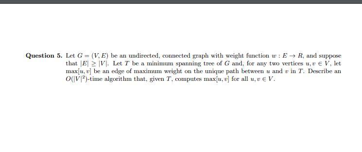 Solved 5. Let G=(V,E) be an undirected, connected graph with | Chegg.com