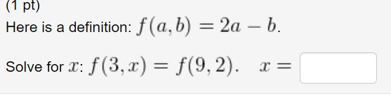 Solved (1 pt) Here is a definition: f(a,b) = 2a - b. Solve | Chegg.com