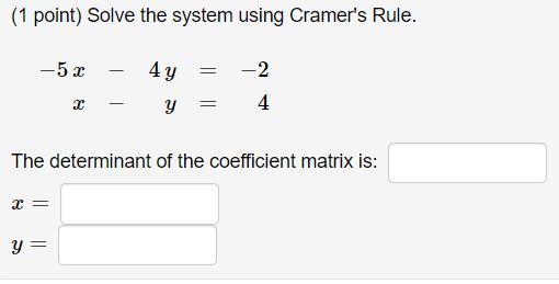 Solved (1 point) Solve the system using Cramer's Rule. -52 - | Chegg.com