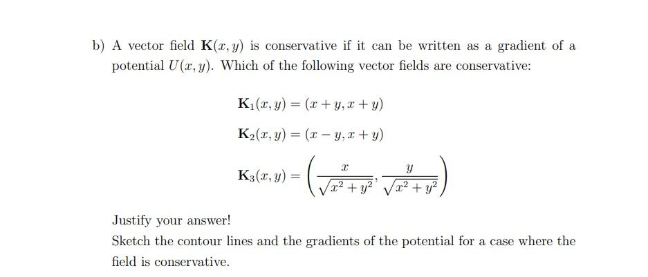 Solved b) A vector field K(x,y) is conservative if it can be | Chegg.com