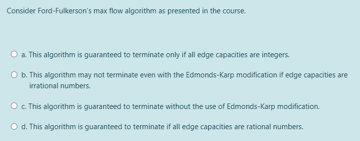Solved Consider Ford-Fulkerson's max flow algorithm as | Chegg.com