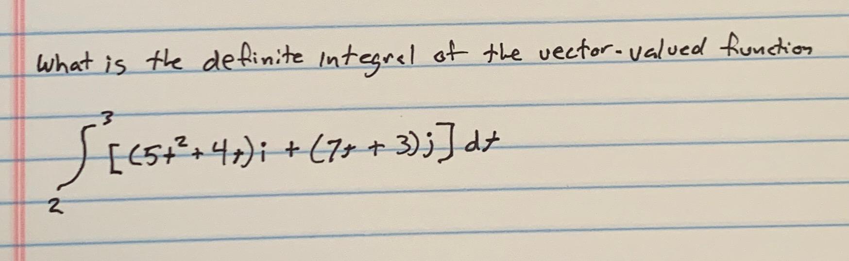 Solved What is the definite integral of the vector-valued | Chegg.com