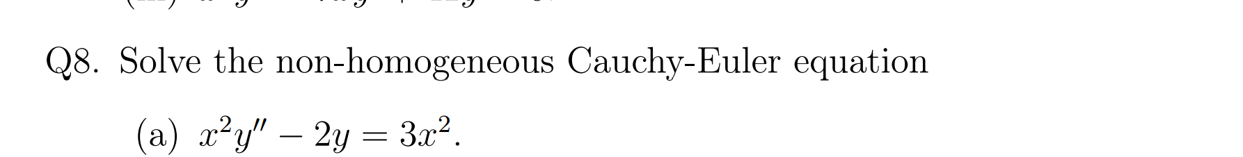 Solved Q8. Solve the non-homogeneous Cauchy-Euler equation | Chegg.com