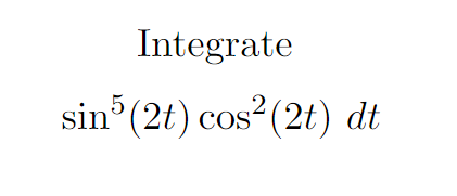 Solved Integrate sin5(2t)cos2(2t)dt | Chegg.com