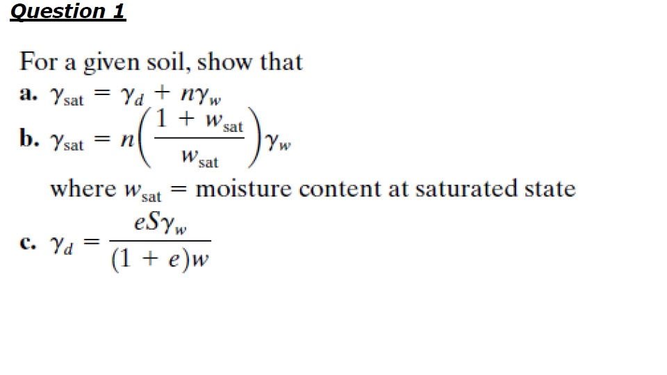 Solved Question 1 For a given soil, show that 1 + Wsat b. | Chegg.com