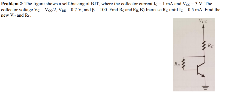 Solved Problem 2: The figure shows a self-biasing of BJT, | Chegg.com