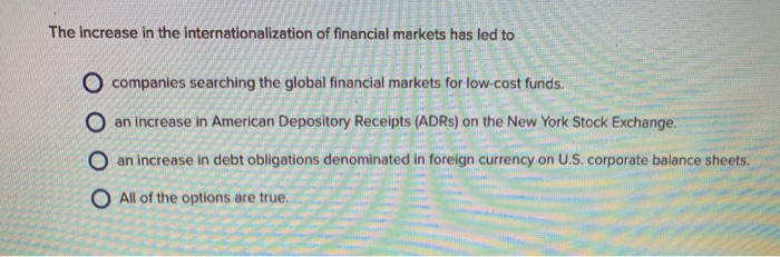 Solved The increase in the internationalization of financial | Chegg.com