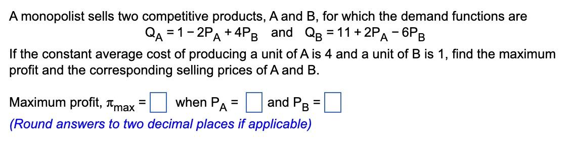 Solved A monopolist sells two competitive products, A and B, | Chegg.com