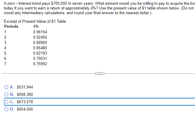Solved A zero - interest bond pays $700,000 in seven years. | Chegg.com