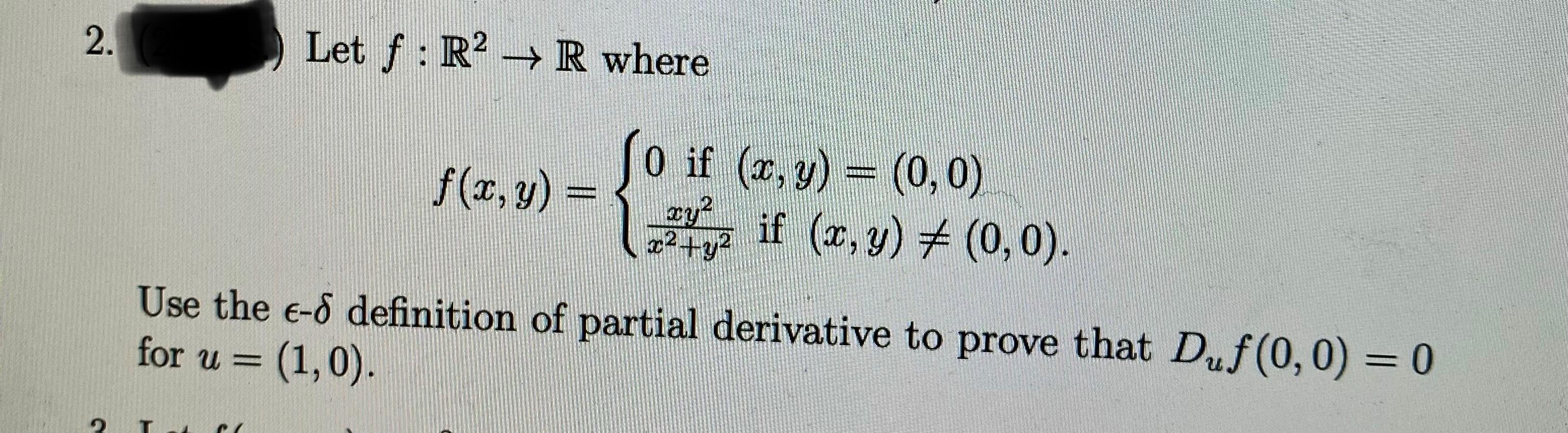 Solved 2. Let f:R2→R where f(x,y)={0 if (x,y)=(0,0)x2+y2xy2 | Chegg.com