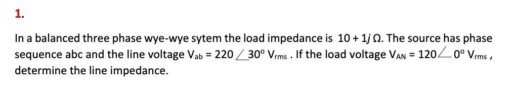Solved In a balanced three phase wye-wye sytem the load | Chegg.com
