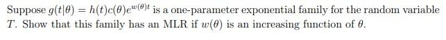 Solved Suppose g(t∣θ)=h(t)c(θ)ew(θ)t is a one-parameter | Chegg.com