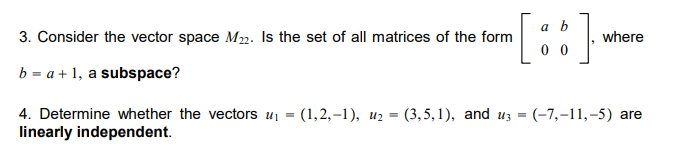 Solved a b where 3. Consider the vector space M22. Is the | Chegg.com
