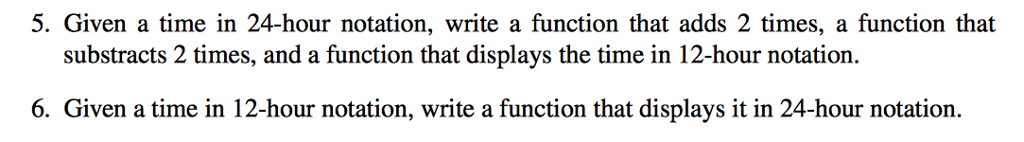 Solved 5. Given a time in 24-hour notation, write a function | Chegg.com