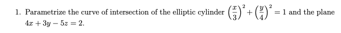 Solved 1. Parametrize the curve of intersection of the | Chegg.com