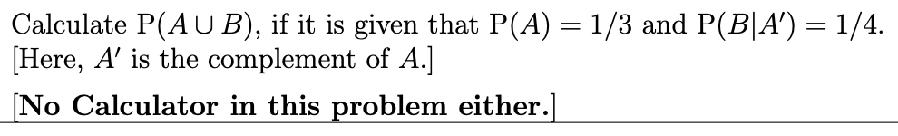 Solved Calculate P(AUB), if it is given that P(A) = 1/3 and | Chegg.com