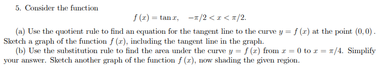 Solved 5. Consider the function f(x)=tanx,−π/2 | Chegg.com