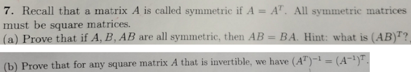 Solved 7. Recall that a matrix A is called symmetric if A = | Chegg.com