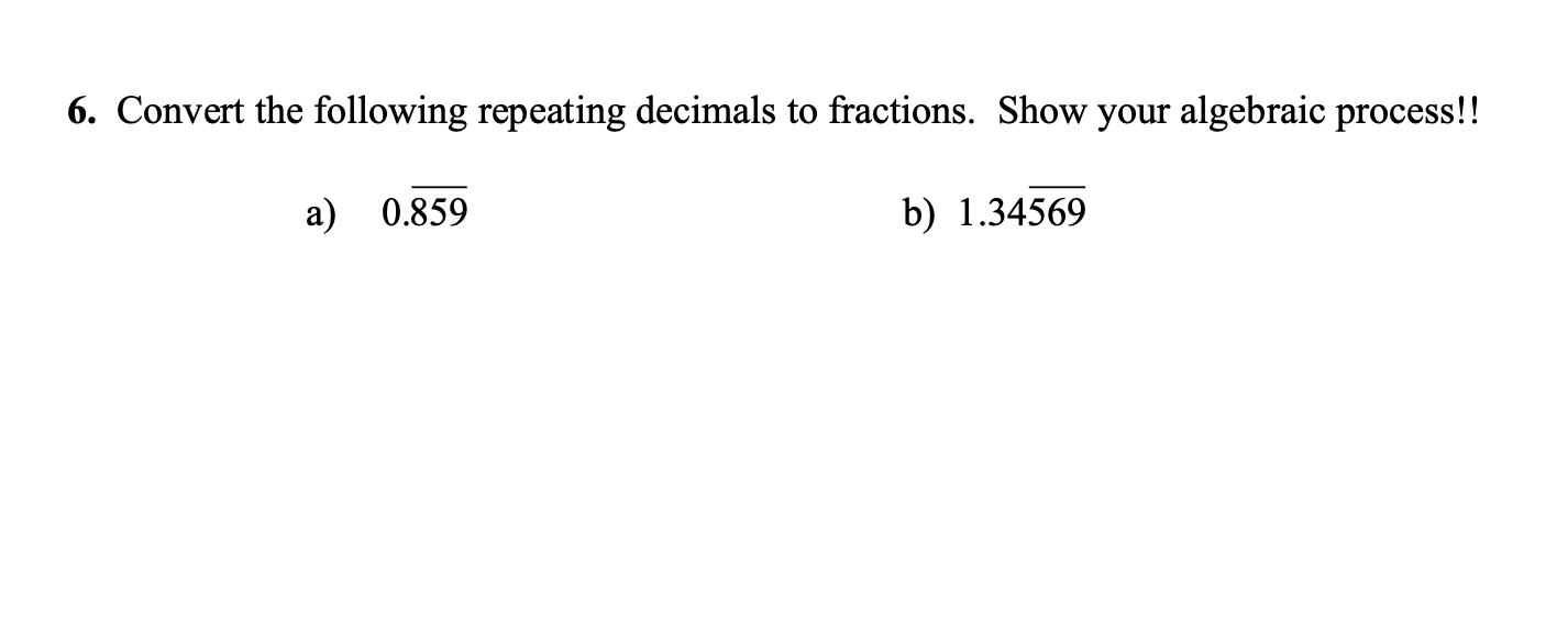 Solved 6. Convert the following repeating decimals to | Chegg.com Solved 6. Convert the following repeating decimals to | Chegg.com