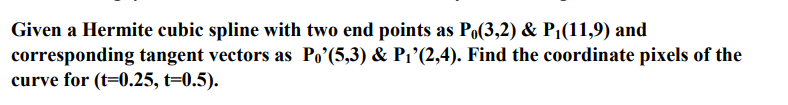 Solved Given a Hermite cubic spline with two end points as | Chegg.com