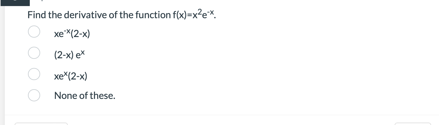 Solved Find the derivative of the function f(x)=x2e-X. | Chegg.com