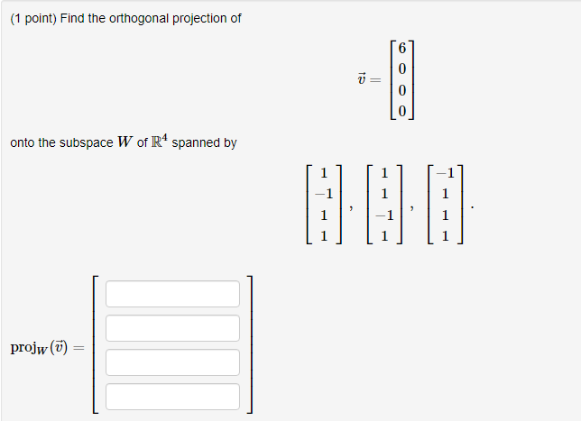 Solved (1 point) Find the orthogonal projection of | Chegg.com