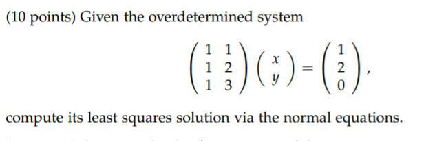 Solved (10 points) Given the overdetermined system (*) | Chegg.com