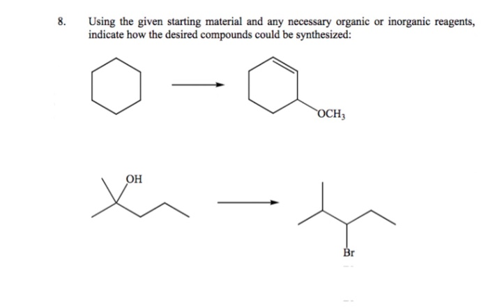 Solved 8. Using the given starting material and any | Chegg.com