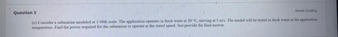 Solved (c) Consider a submarine modeled at 1/40 th scale. | Chegg.com