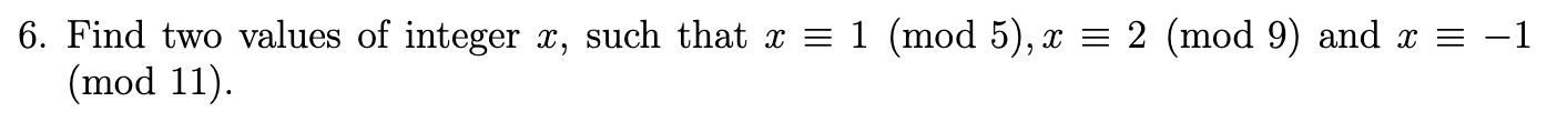 Solved 6 Find Two Values Of Integer X Such That X 1 Mod 7972