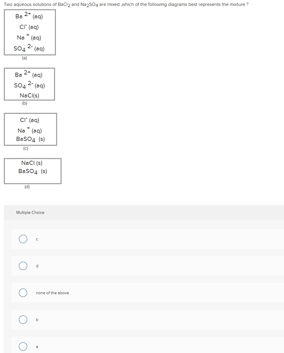 Solved Two aqueous solutions of BaCl2 and Na2SO4 are mixed | Chegg.com