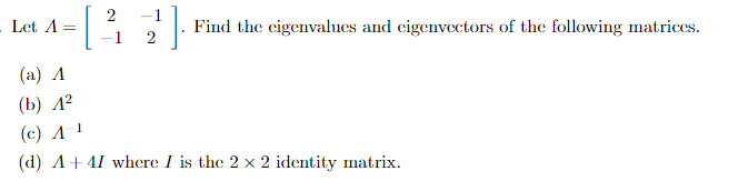 Solved Let A=[2−1−12]. Find the eigenvalues and eigenvectors | Chegg.com