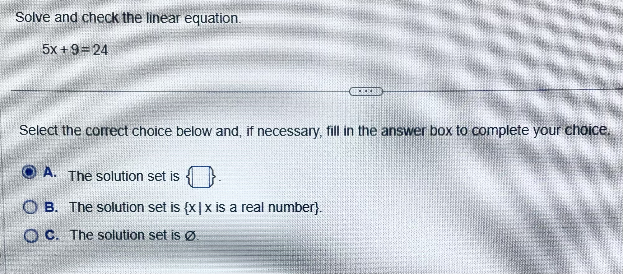 Solved Solve and check the linear equation. 5x+9=24 Select | Chegg.com