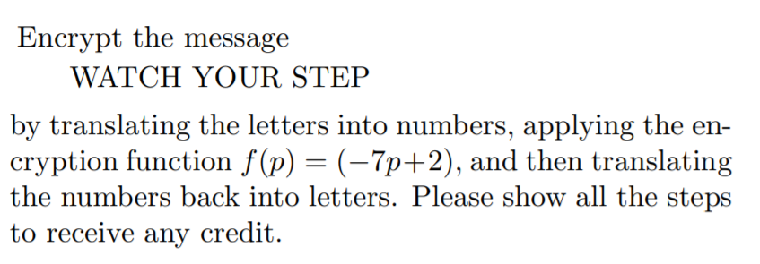 Solved Encrypt the message WATCH YOUR STEP by translating | Chegg.com