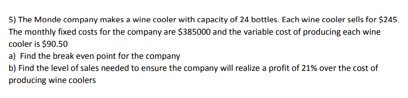 Solved 5) The Monde company makes a wine cooler with | Chegg.com