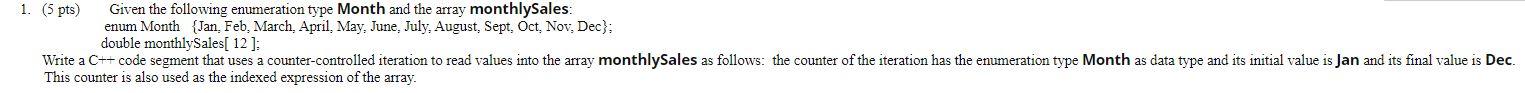 Solved 1. (5 pts) Given the following enumeration type Month | Chegg.com